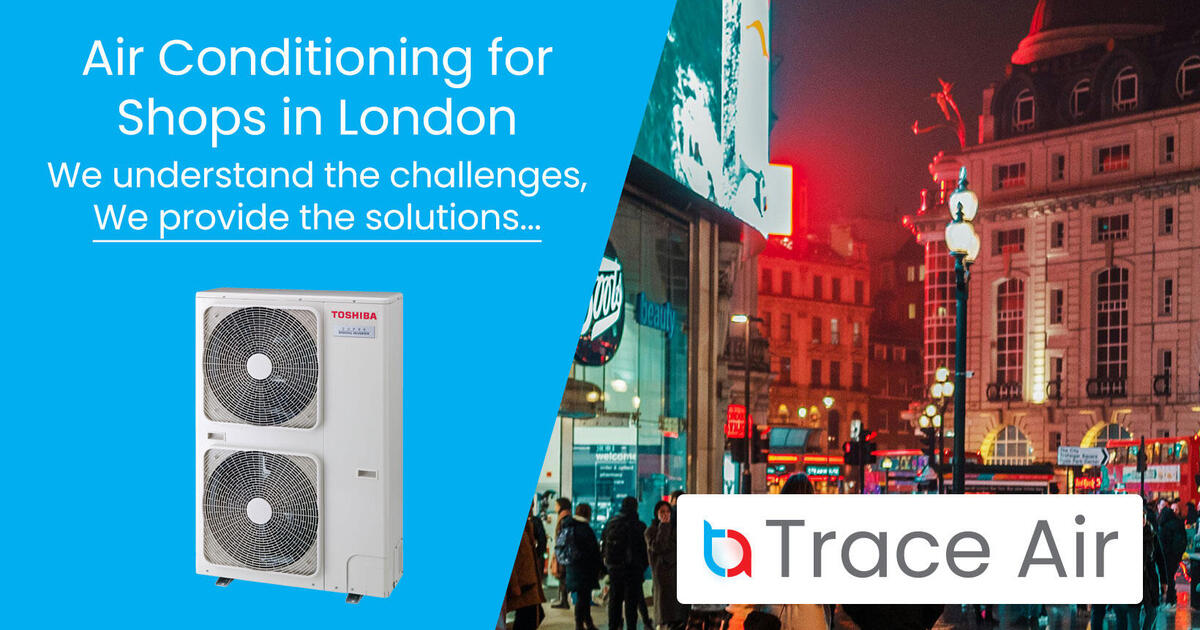 Air Conditioning for Shops in London | Trace Air